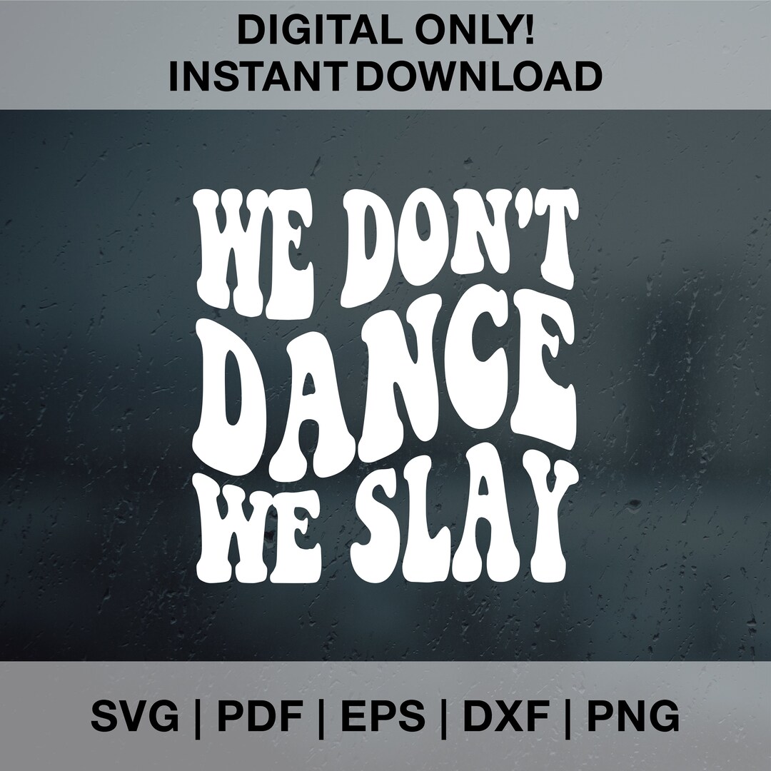 We Don't Dance We Slay Png Svg, Dance Mom Svg, Funny Dance Svg, Adult ...