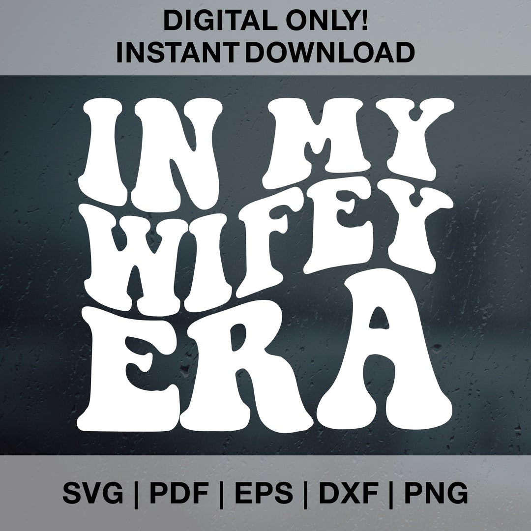 In My Wifey Era Svg Png Pdf Dxf Eps Cut Files For Cricut Silhouette