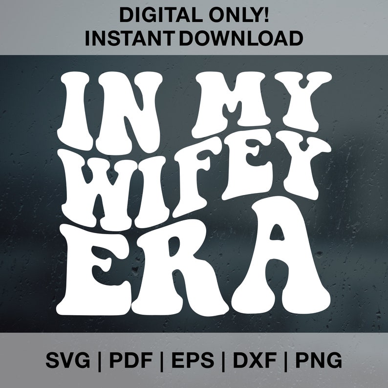 In My Wifey Era SVG PNG PDF Dxf Eps Cut Files for Cricut, Silhouette Wife Shirt Svg Newlywed ...