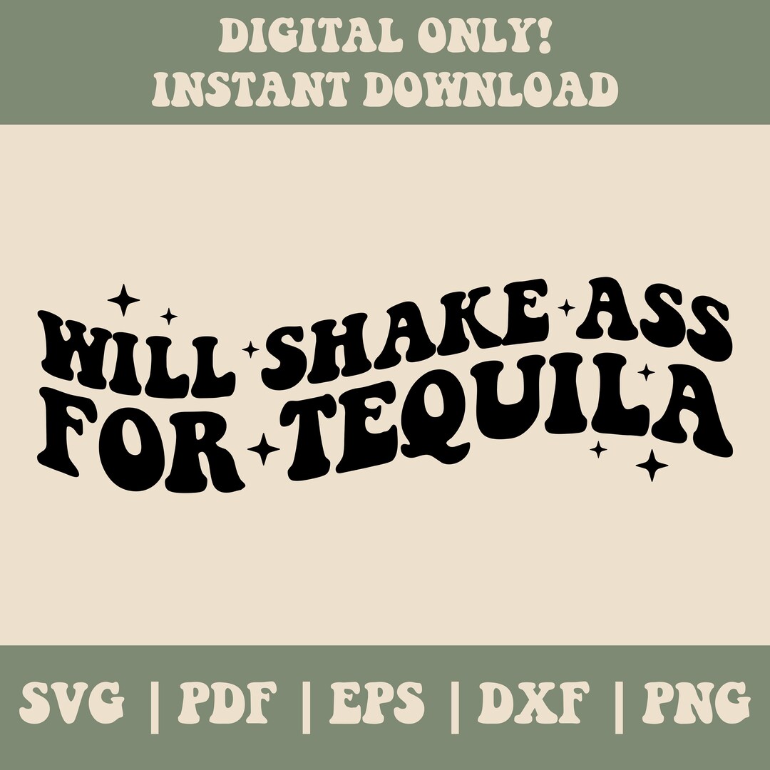 Will Shake A** for Tequila Png, Will Shake A** Tequila Svg, Tequila Svg ...