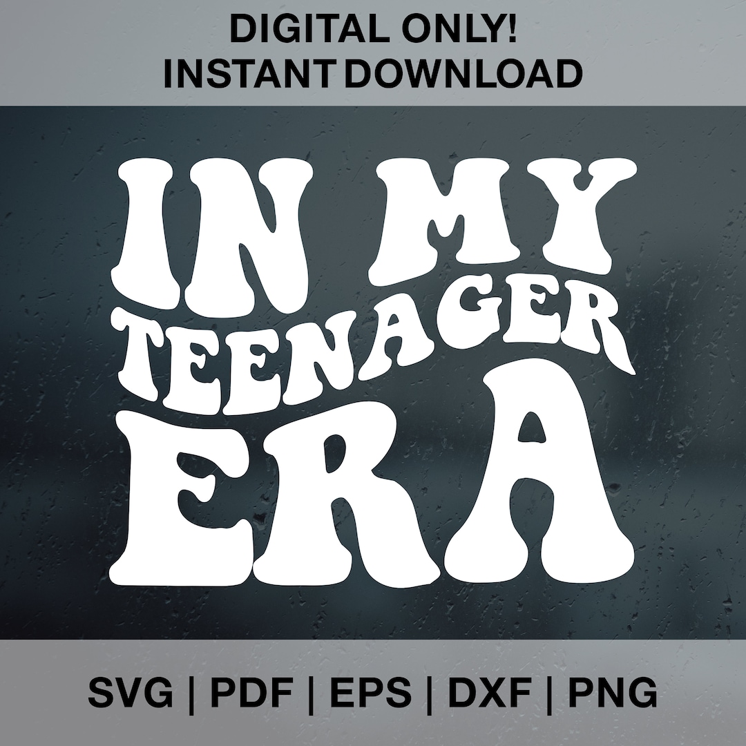 In My Teenager Era SVG PNG PDF Dxf Eps Cut Files for Cricut, Silhouette ...