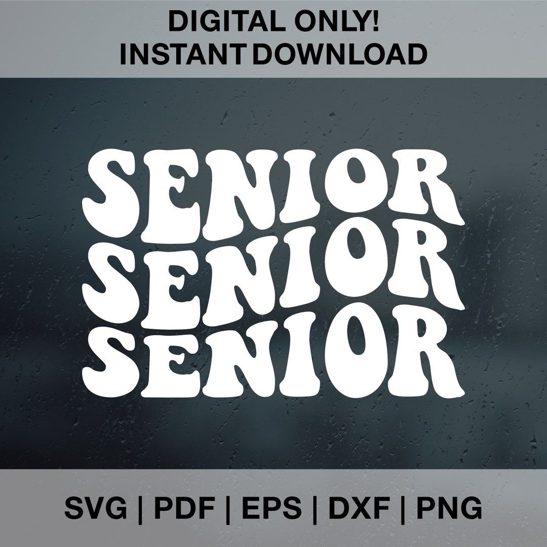 Senior Senior Senior SVG PNG PDF Dxf Eps Cut Files for Cricut ...