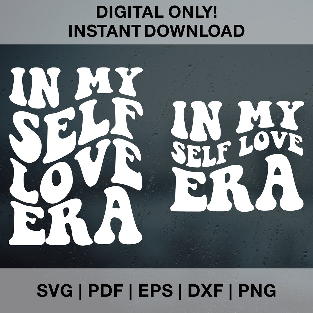 In My Self Love Era SVG PNG PDF Dxf Eps Cut Files for Cricut ...