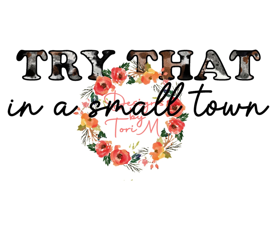 Cool Try That In A Small Town Png Gallery