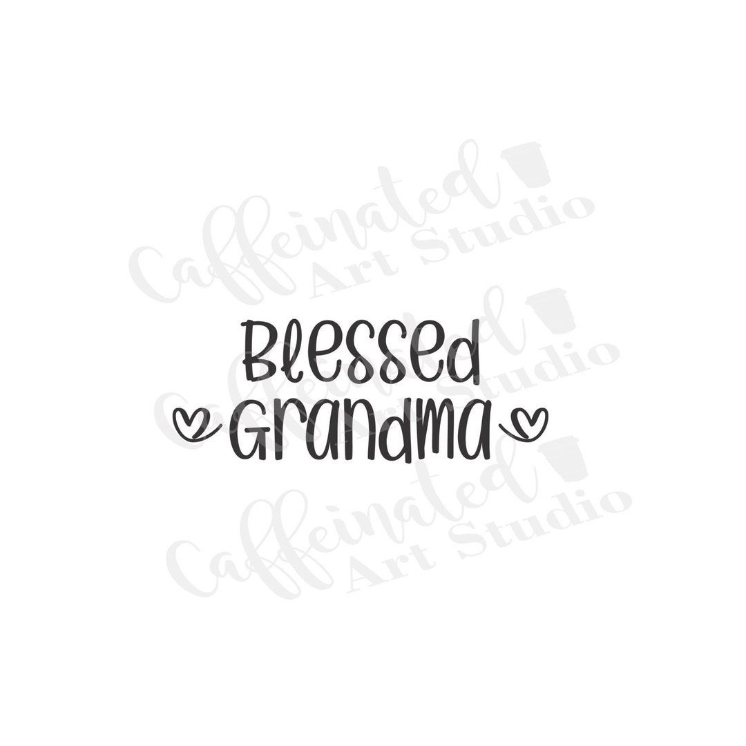 Blessed Grandma Svg / Blessed Svg / Grandma Svg / Digital Download - Etsy