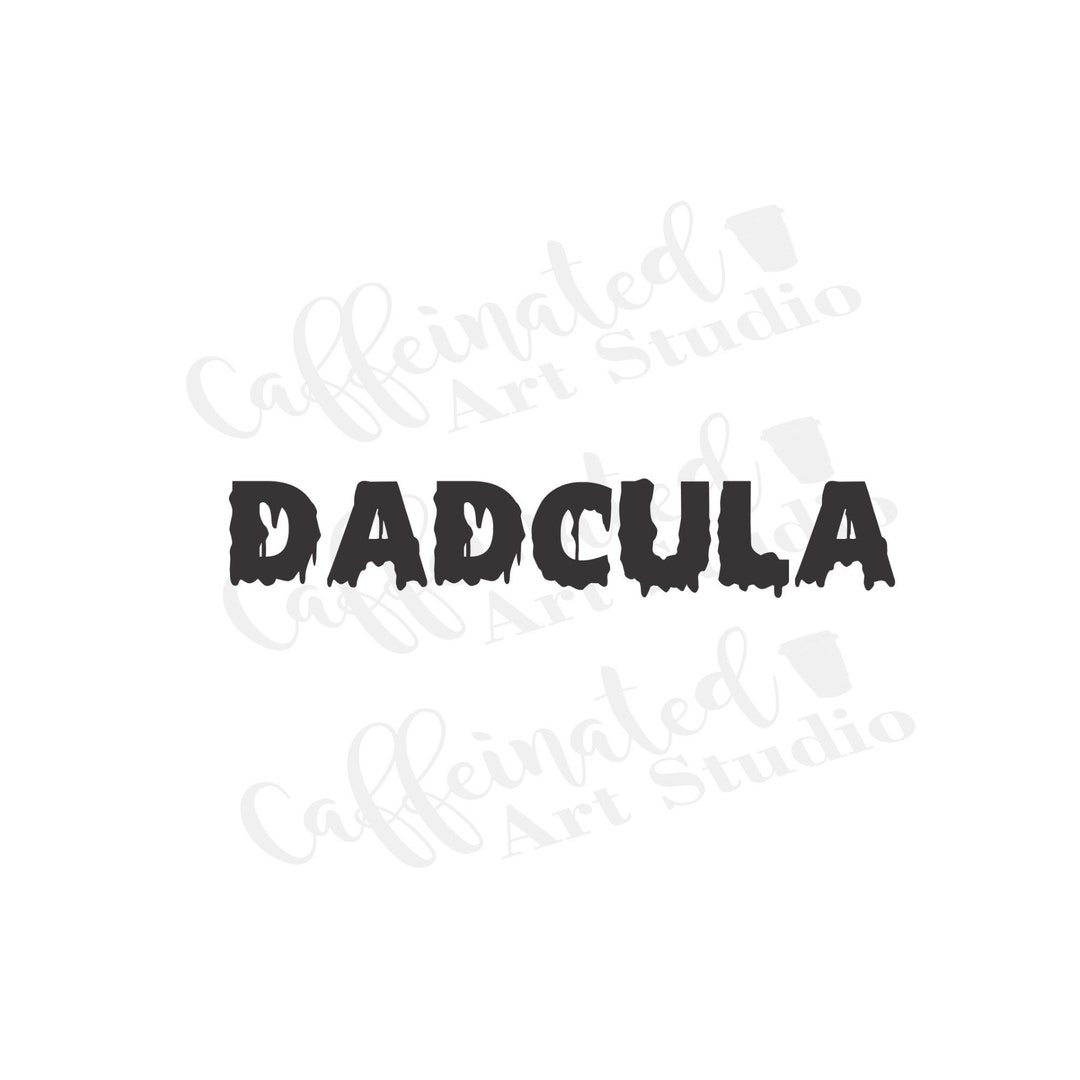 Dadcula Svg / Halloween Shirt Svg / Dracula Svg / Digital Download - Etsy
