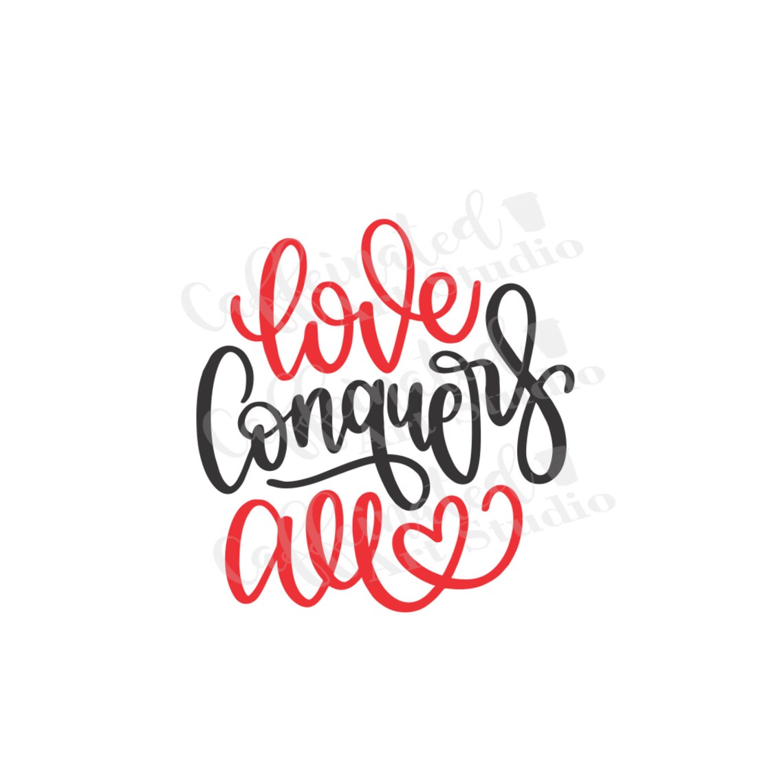 Love Conquers All Svg / Heart Svg / Love Svg / Valentines Day Svg ...