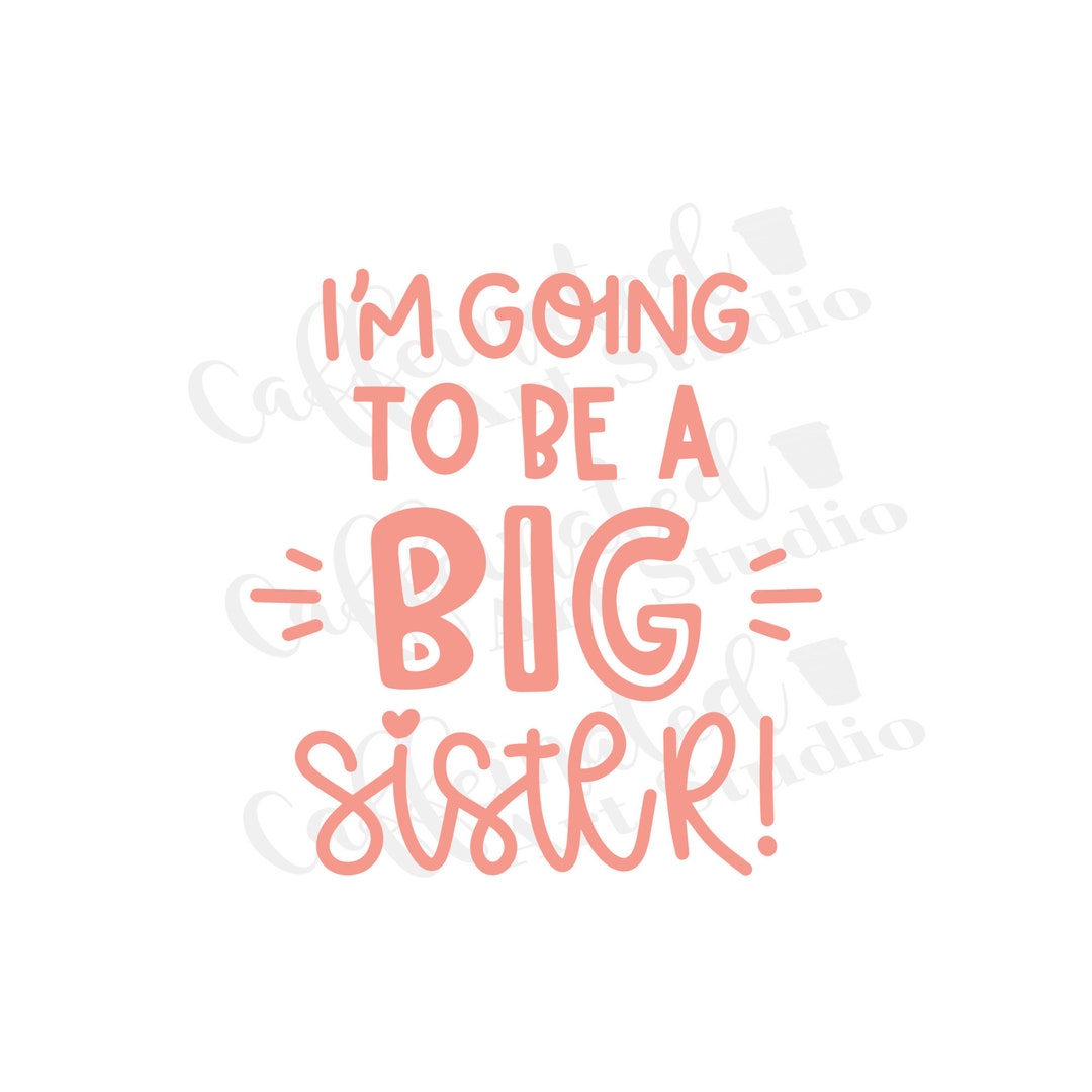 I'm Going to Be a Big Sister Svg / Big Sister Svg / Digital Download - Etsy