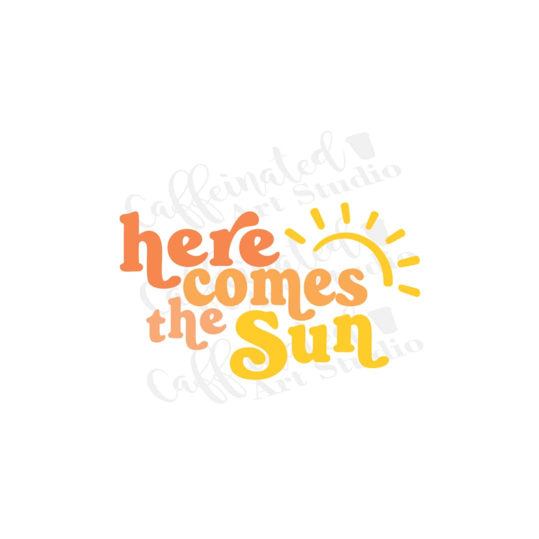 Here Comes the Sun Svg / Sunshine Svg / Sun Svg / Sun Rays Svg / Hello ...