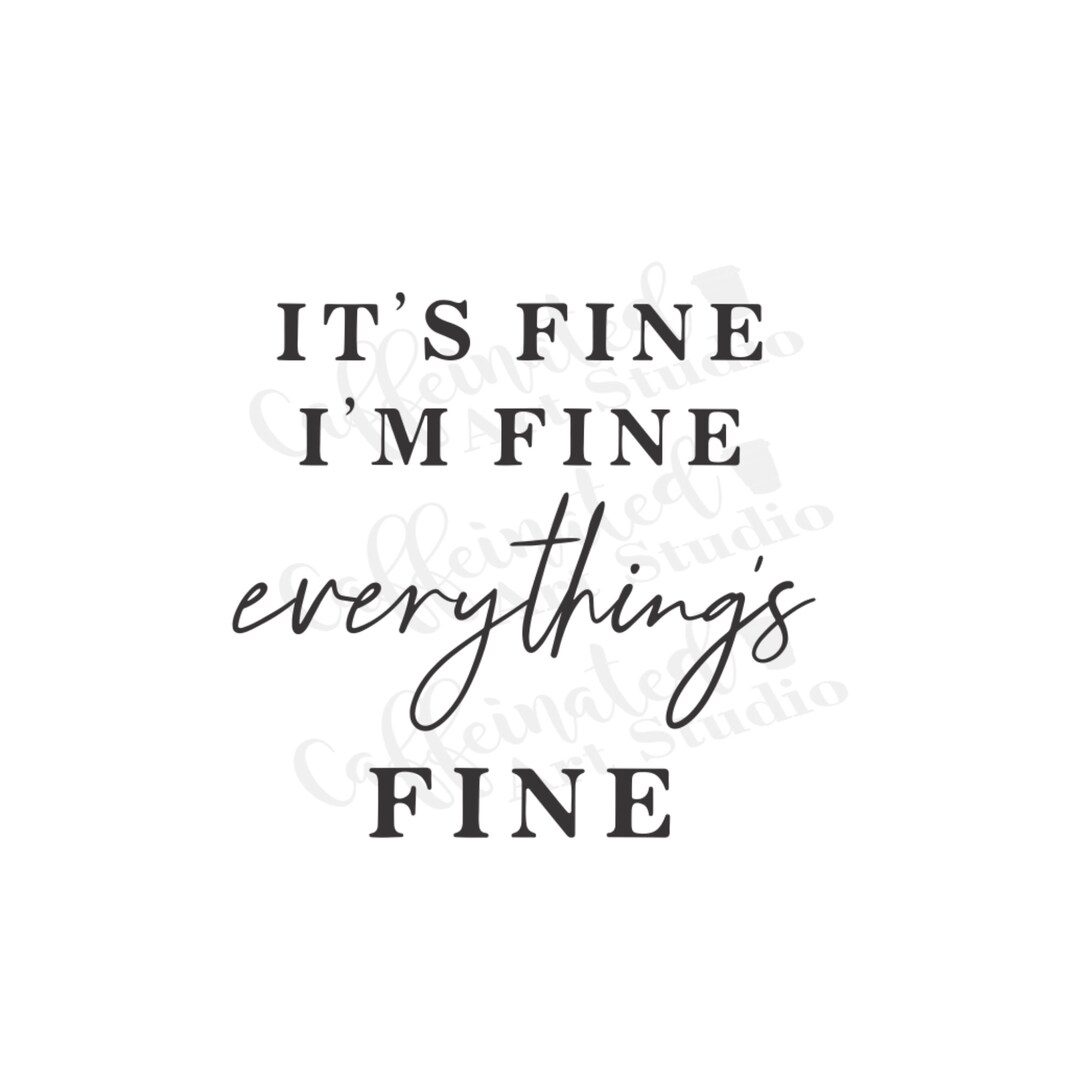 Its Fine Svg / Its Fine Im Fine Everything is Fine Svg / Ross Svg ...