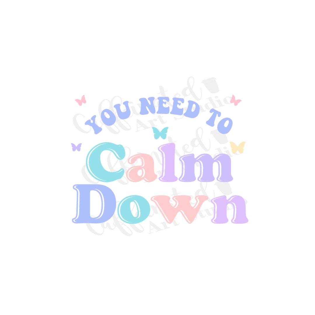 You Need to Calm Down Svg / Love Svg / Self Love Svg / Take is Easy Svg ...