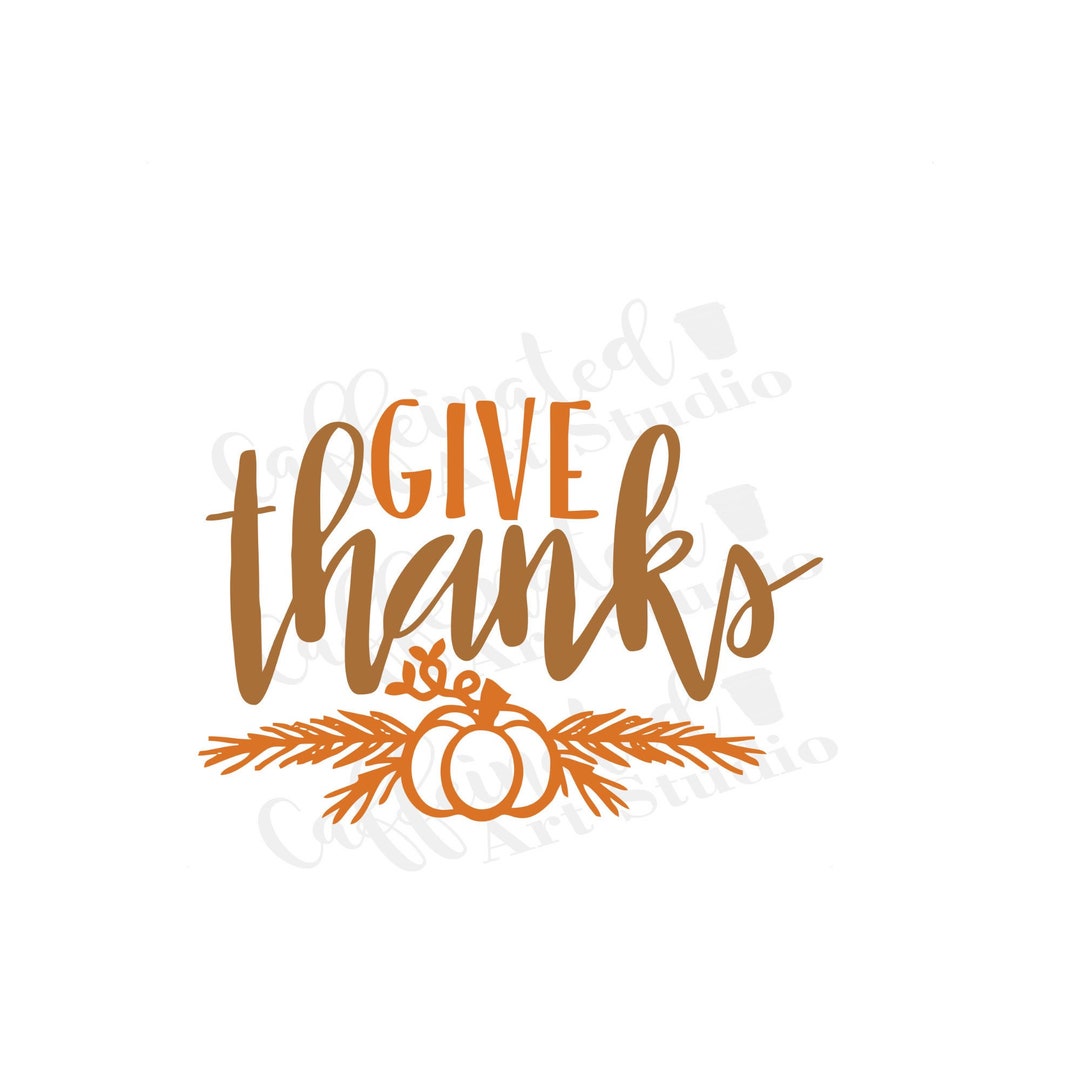 Give Thanks Svg / Thankful Quote Svg / Thanksgiving Svg / Digital ...