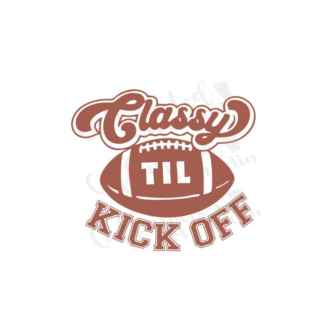 Classy Til Kick off Svg / Game Day Vibes Svg / Football Svg / Gameday ...