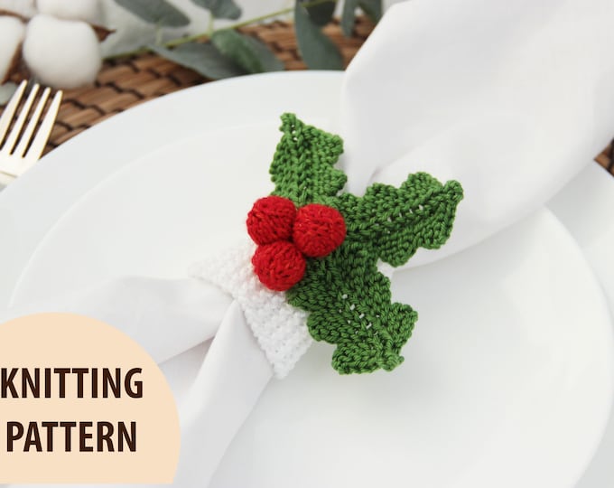Holly Napkin Ring Knitting PATTERN, Christmas Napkin Holders Diy, Knit ...
