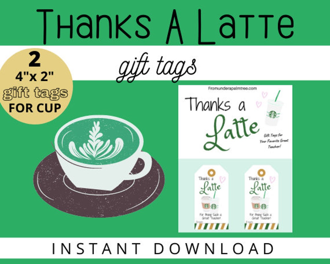 Starbucks Teacher Appreciation Gift Tags, Thanks a Latte (digital ...