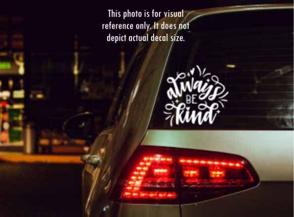 Always Be Kind Permanent Adhesive Vinyl Decal, Car Window Decal, Laptop ...