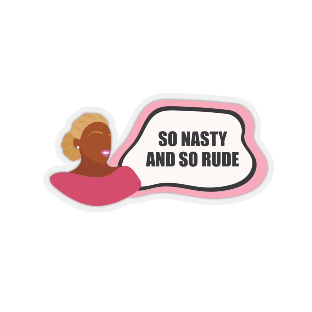 So Nasty so Rude Tumbler Sticker Nene Leakes Aesthetic Sticker Laptop ...