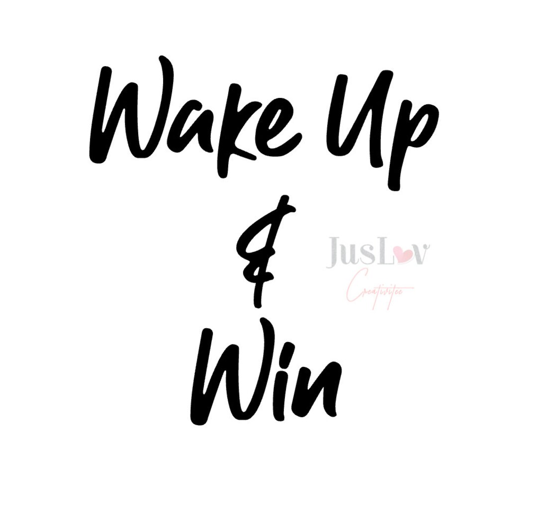 Wake up & Win SVG PNG | Instant Downloads | Digital Downloads ...