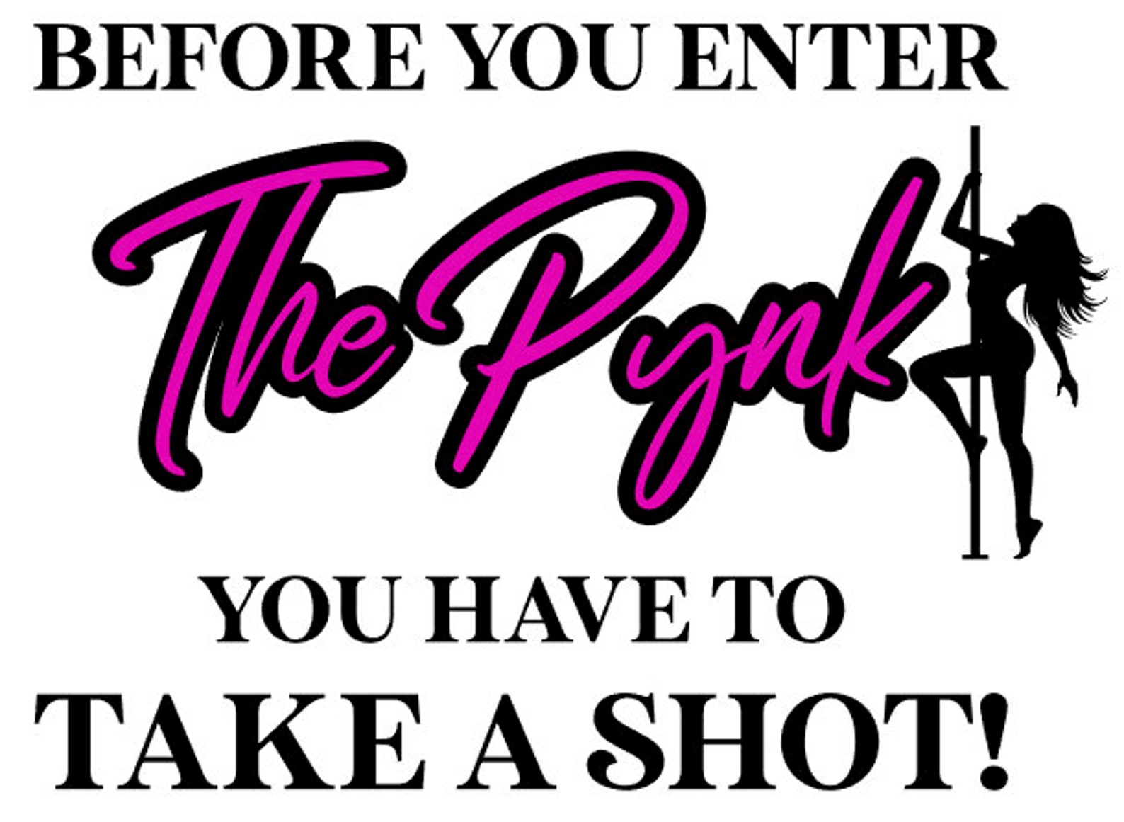 Before You Enter the Pynk You Have to Take A Shot Sign SVG/PNG - Etsy