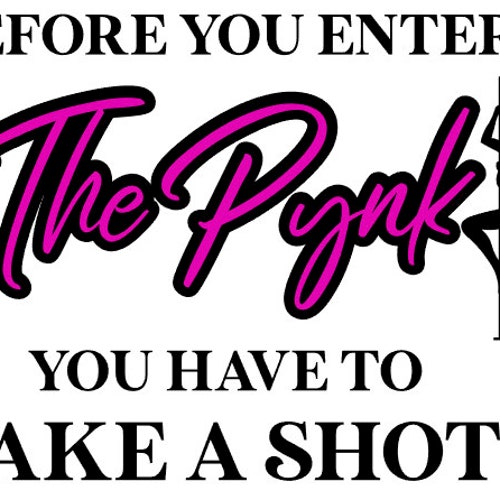 Before You Enter the Pynk You Have to Take A Shot Sign SVG/PNG - Etsy