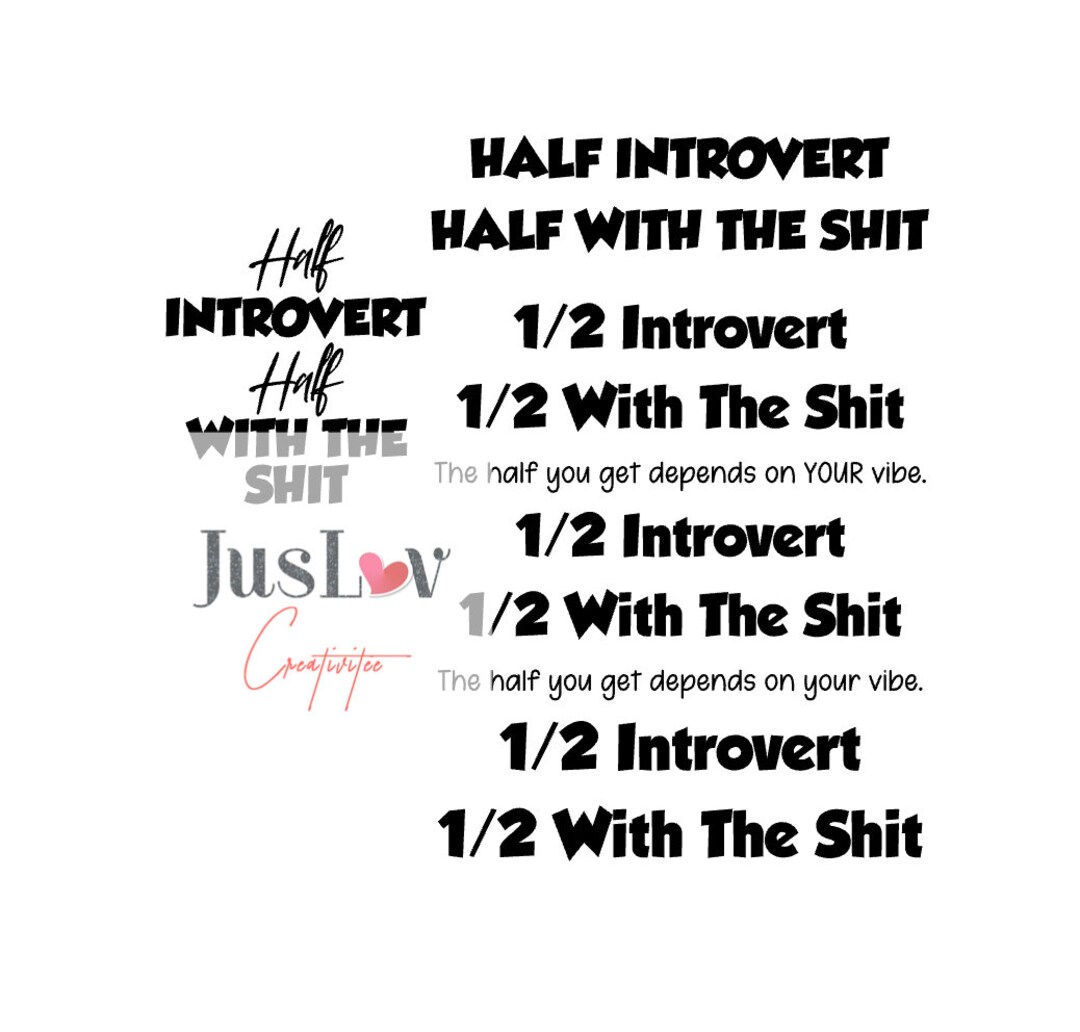 Half Introvert Half With the Shit the Half You Get Depends on Your Vibe ...