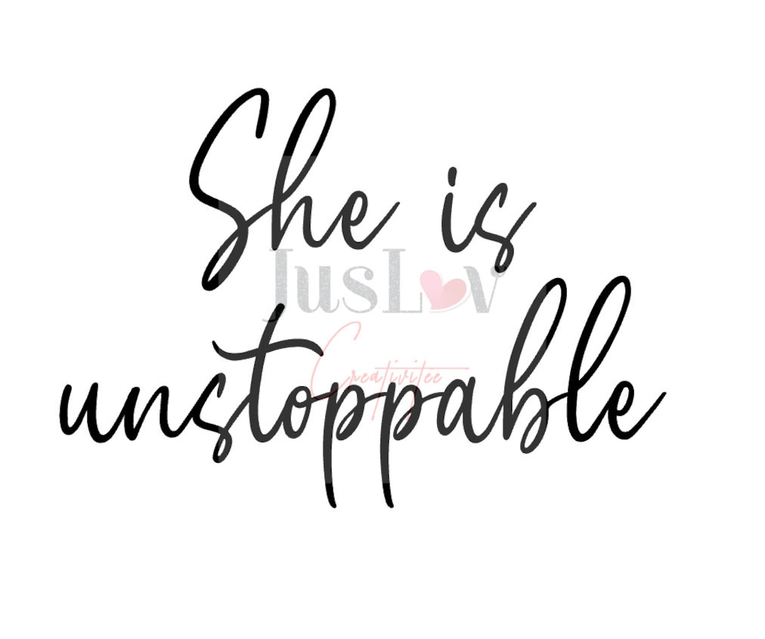 She is Unstoppable SVG PNG | Instant Downloads | Digital Downloads ...