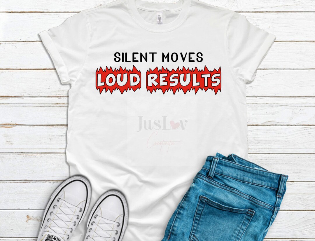 Silent Moves Loud Results SVG| Instand Download| Digital Download ...