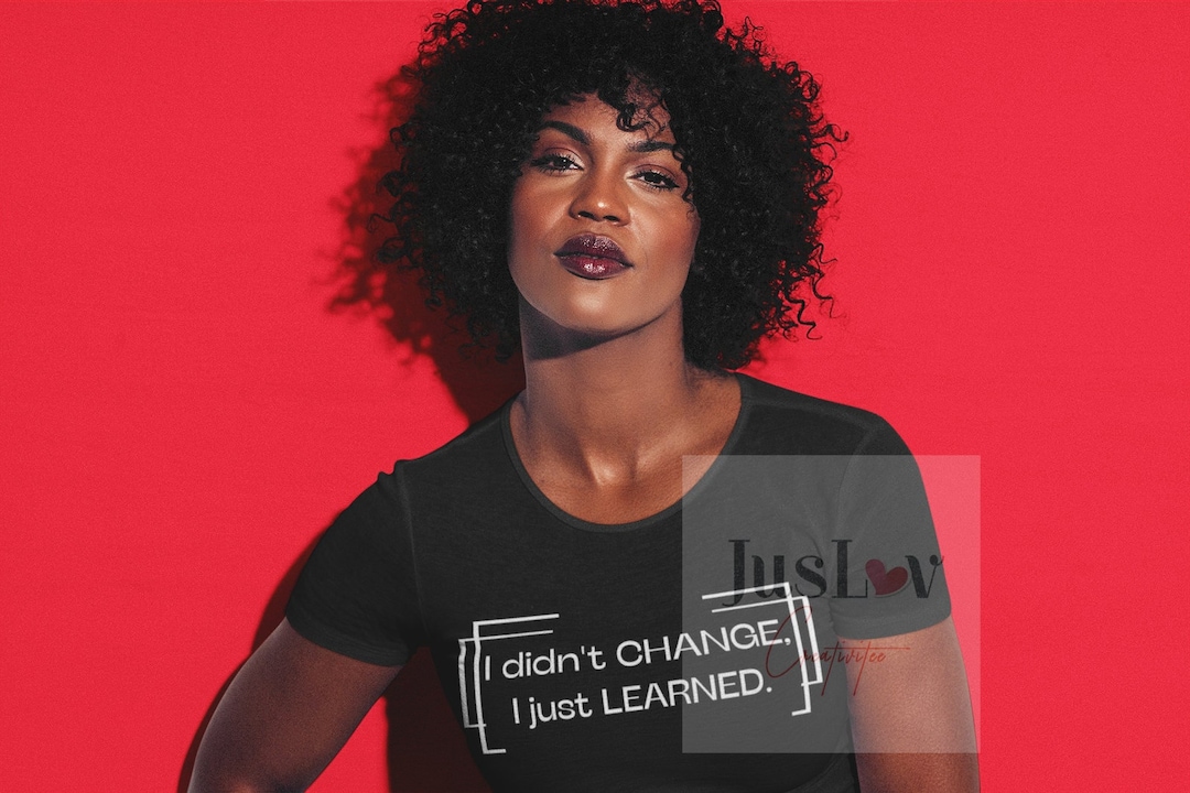 I Didn't Change I Just Learned Png Svg| Digital Downloads| Change is ...