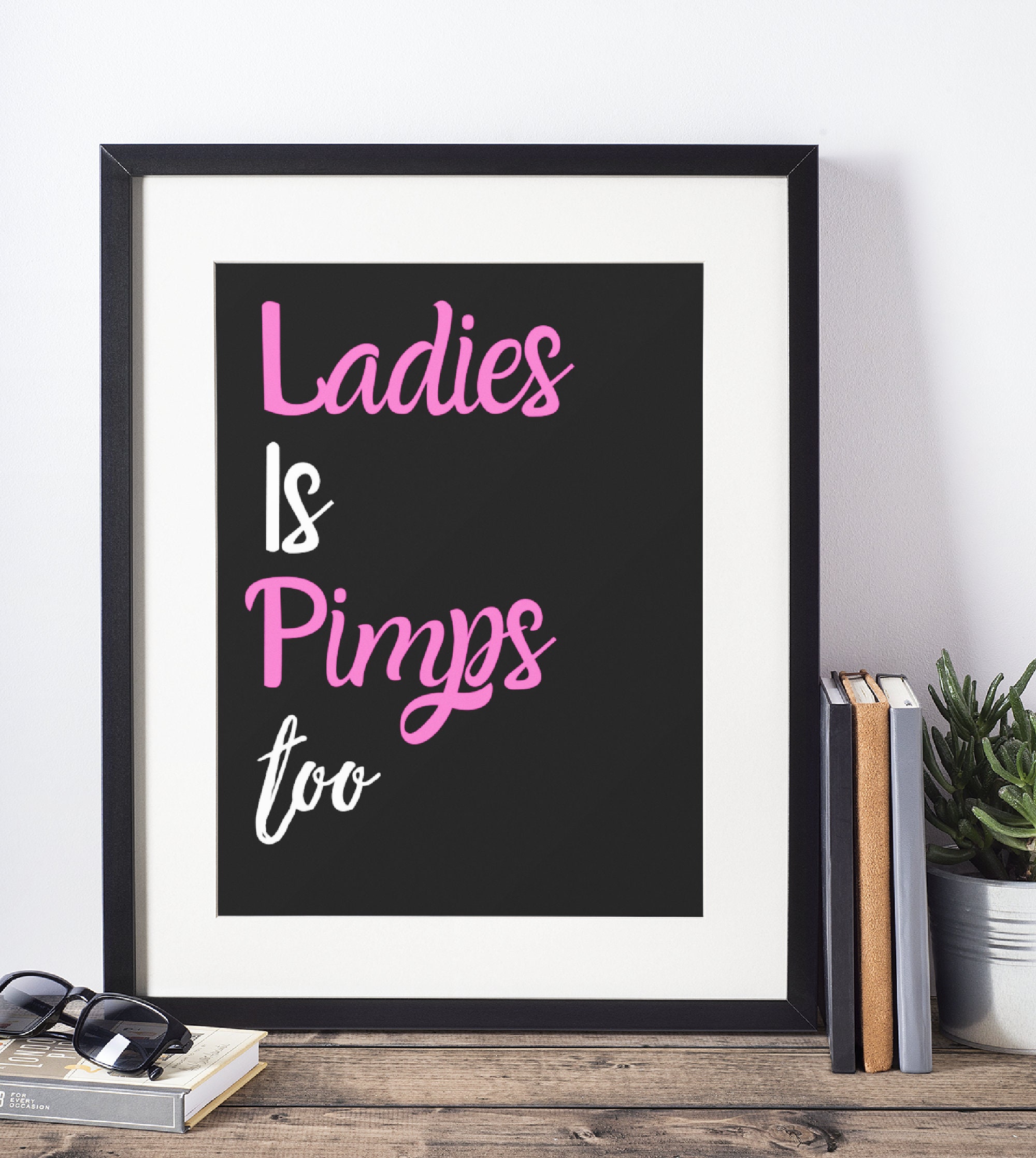 Ladies is Pimps Too Hip Hop Printable Wall Art Decor Hip - Etsy
