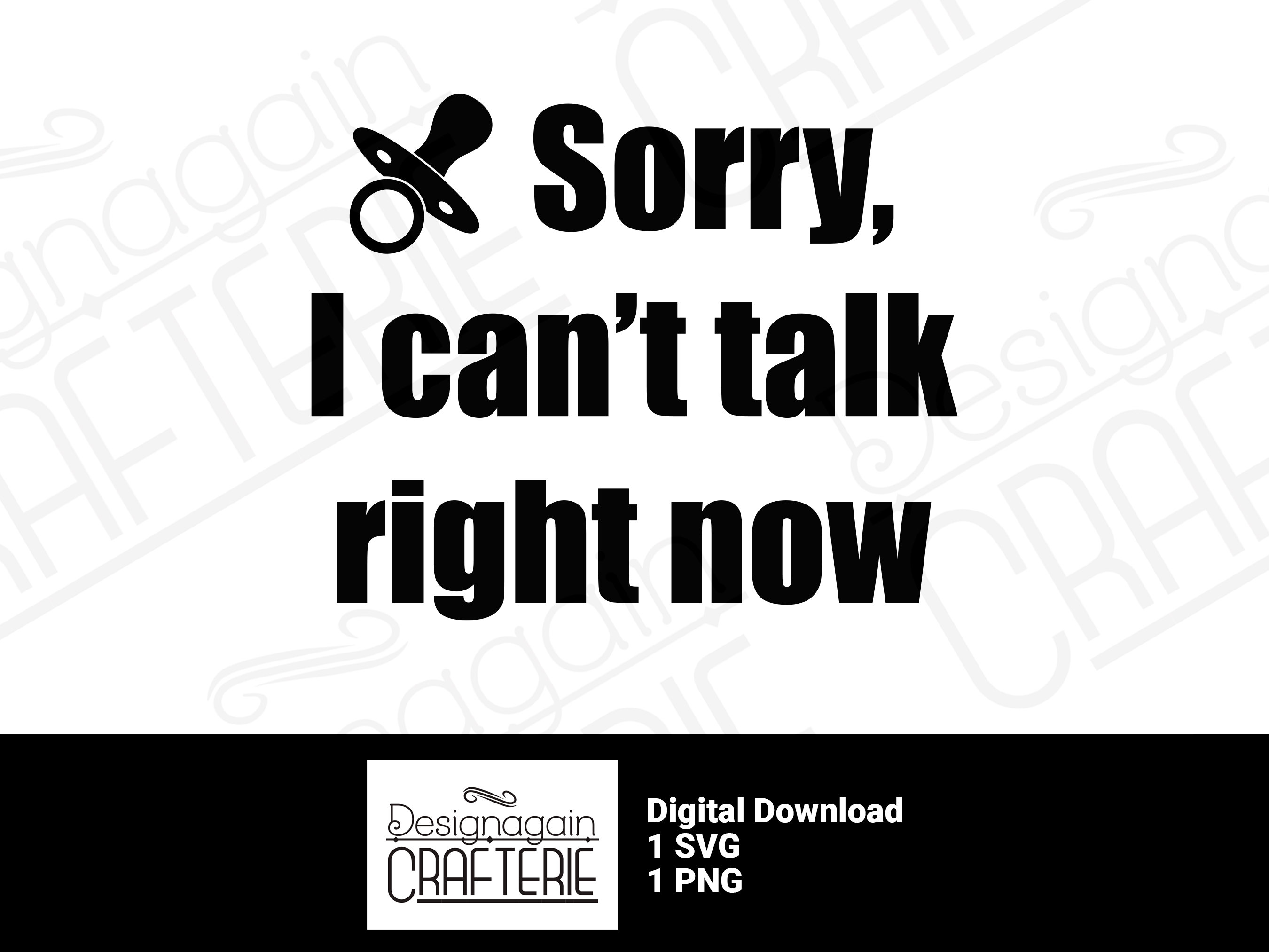 Sorry, I Can't Talk Right Now SVG + PNG Cricut Cutout Digital Download ...