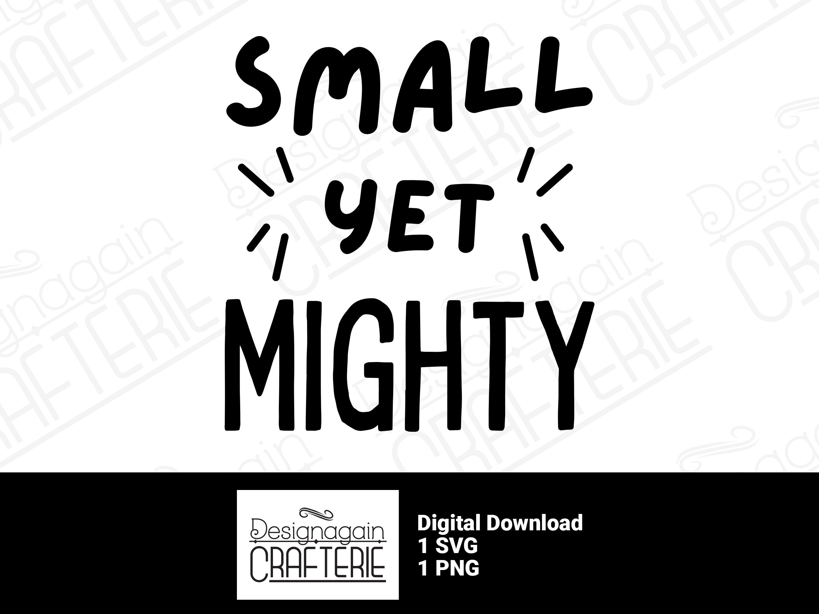 Small yet Mighty SVG + PNG Cricut Cutout Digital Download - Etsy