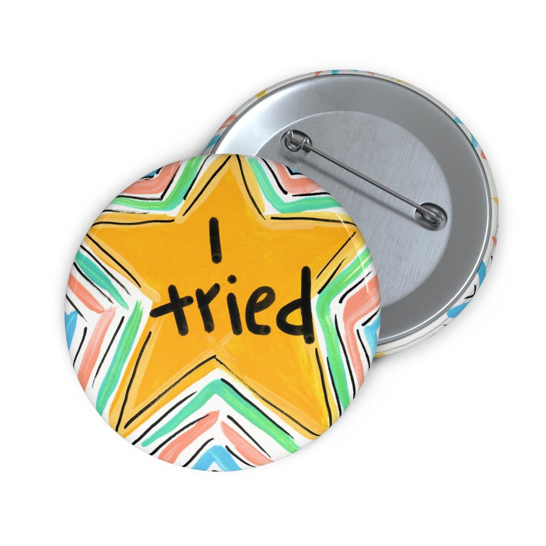 I Tried Gold Star - 2.25 Pin Buttons - Cute I Tried Pinback Button ...