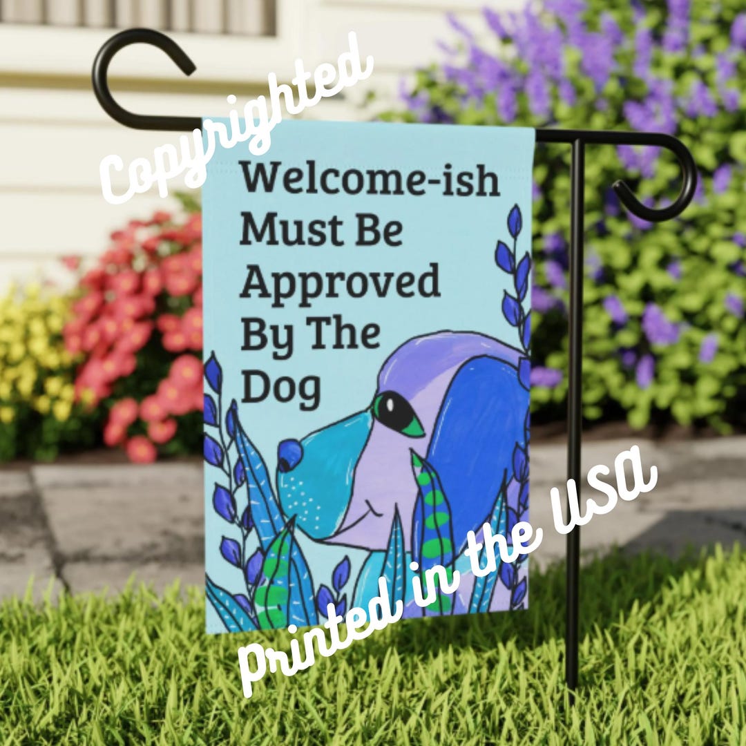 Welcome-ish Must Be Approved by the Dog - 18 X 12" Garden House Banner ...