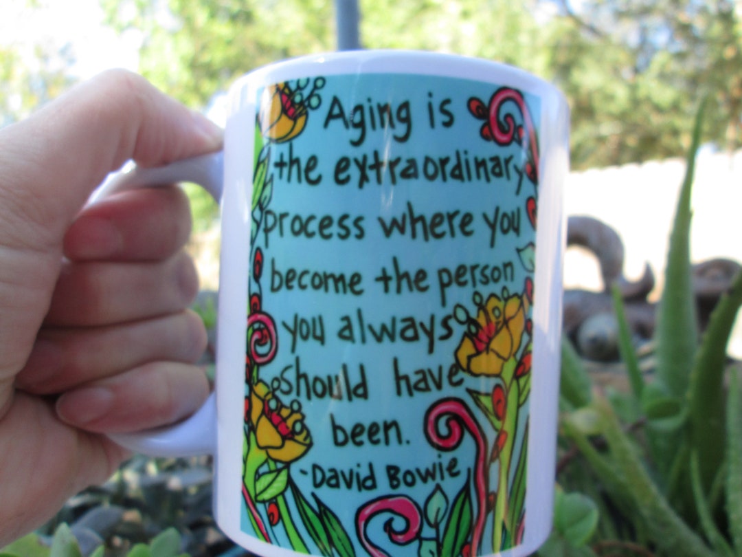 Aging is the Extraordinary Process Where You Become the Person You ...