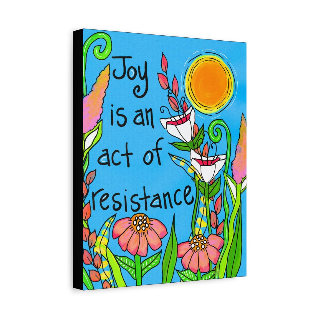 Joy is an Act of Resistance 14 X 11 Matte Canvas, Stretched Canvas Wall ...