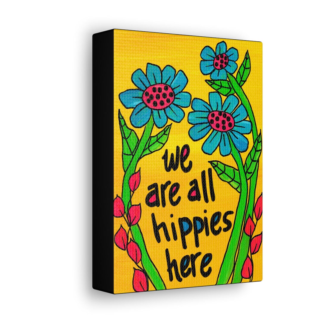 We Are All Hippies Here - 7 X 5 Canvas Wrap Print - Peaceful Hippie Welcome - Cute Flowers ...
