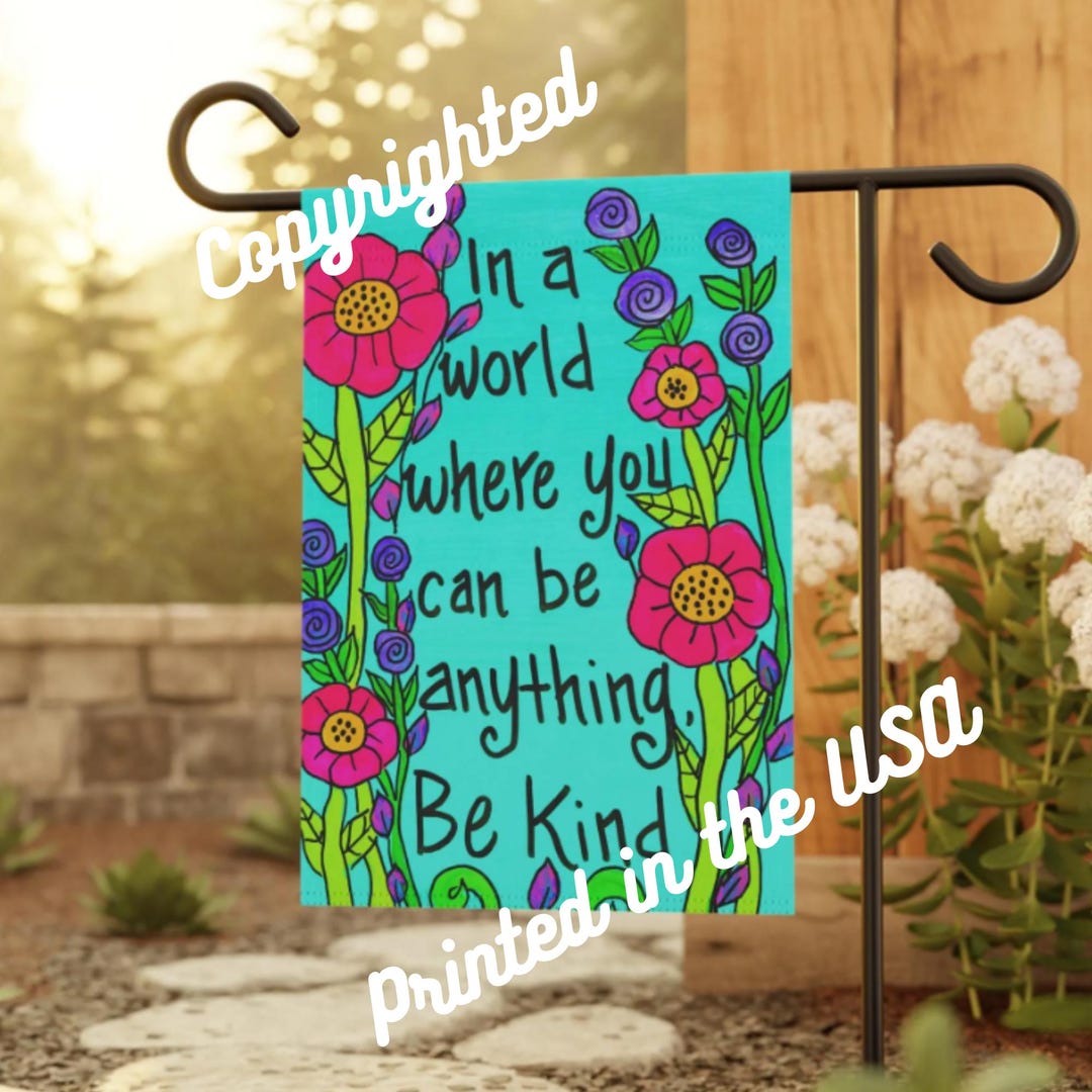 In A World Where You Can Be Anything - Be Kind - 18 X 12" Garden ...