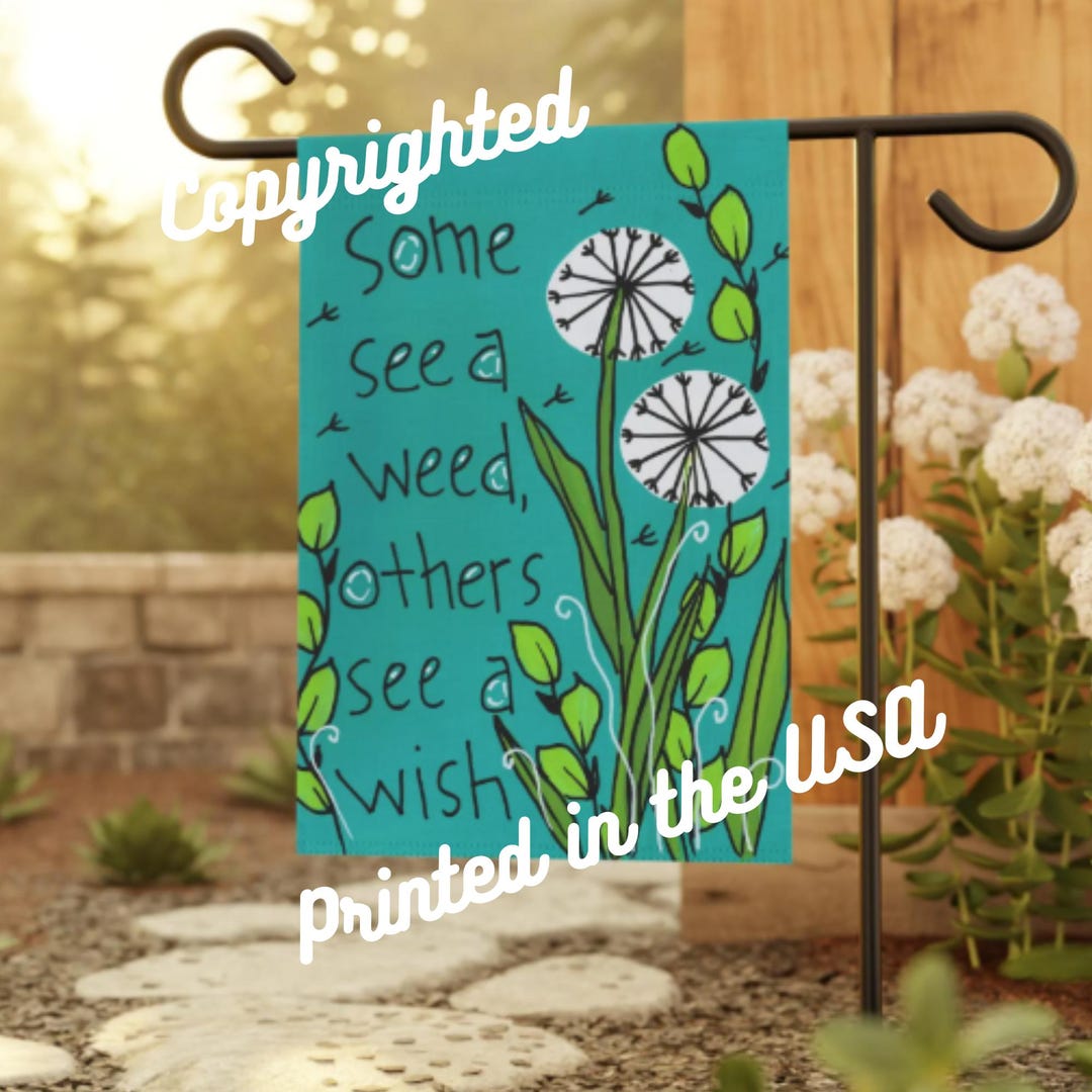 Some See A Weed, Others See A Wish - Dandelion Garden Flag - 18 X 12 ...