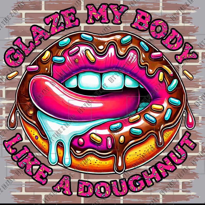 Glaze My Body Like A Doughnut 2.0 PNG - Etsy