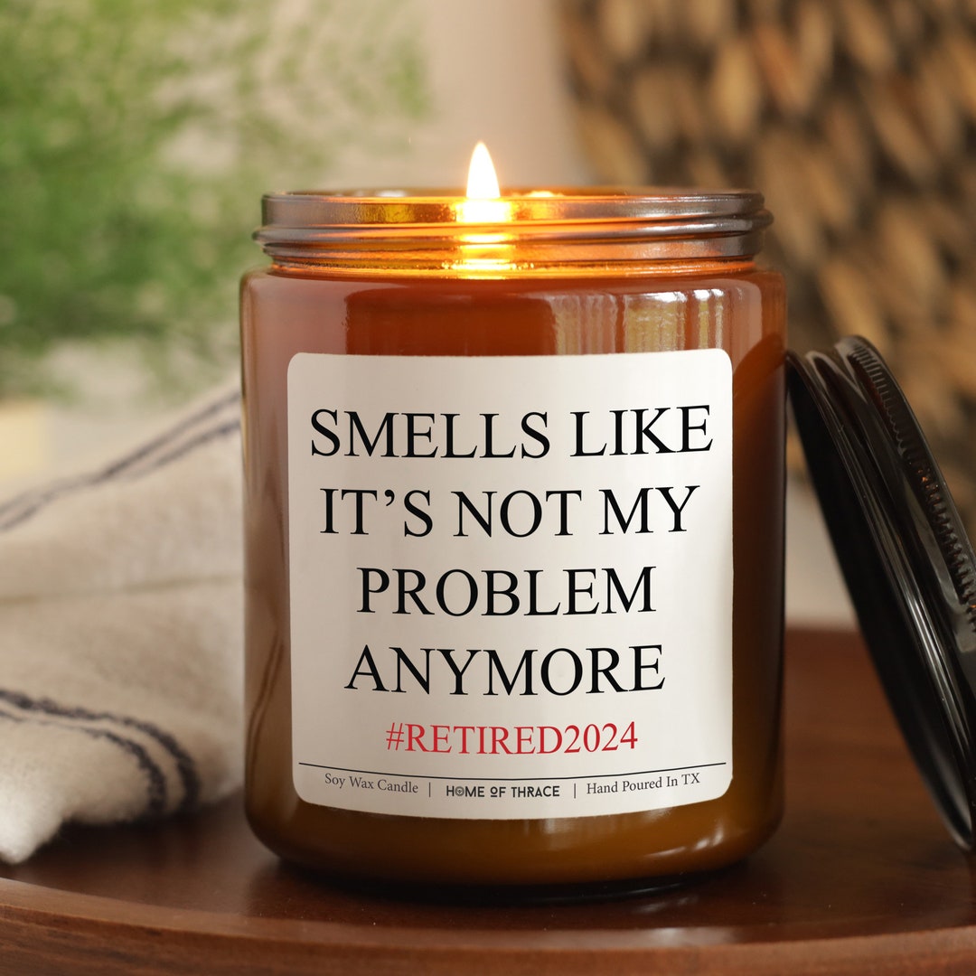 Personalized Retirement Candle, Smells Like It's Not My Problem Anymore ...