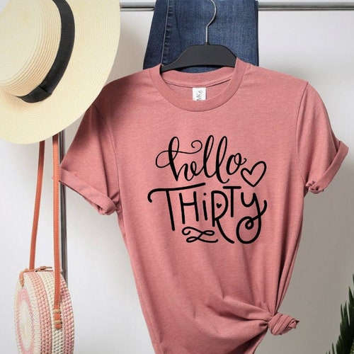 Hello 30/ Hello Thirty T-shirt / Hello 30 Shirt / 30th | Etsy