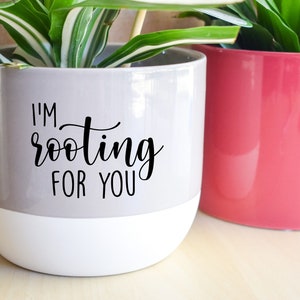 I'm Rooting for You PLANTER DECAL ONLY | Inspirational or Get Well ...