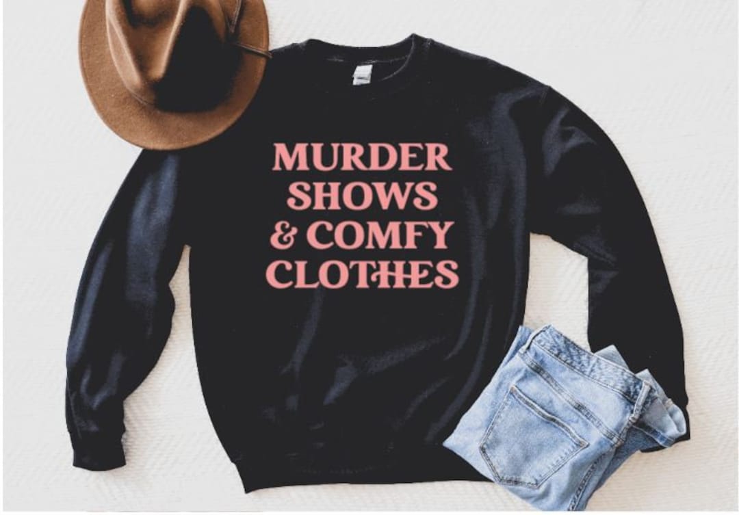 Murder Shows and Comfy Clothes Unisex Sweater True Crime Top Crime ...