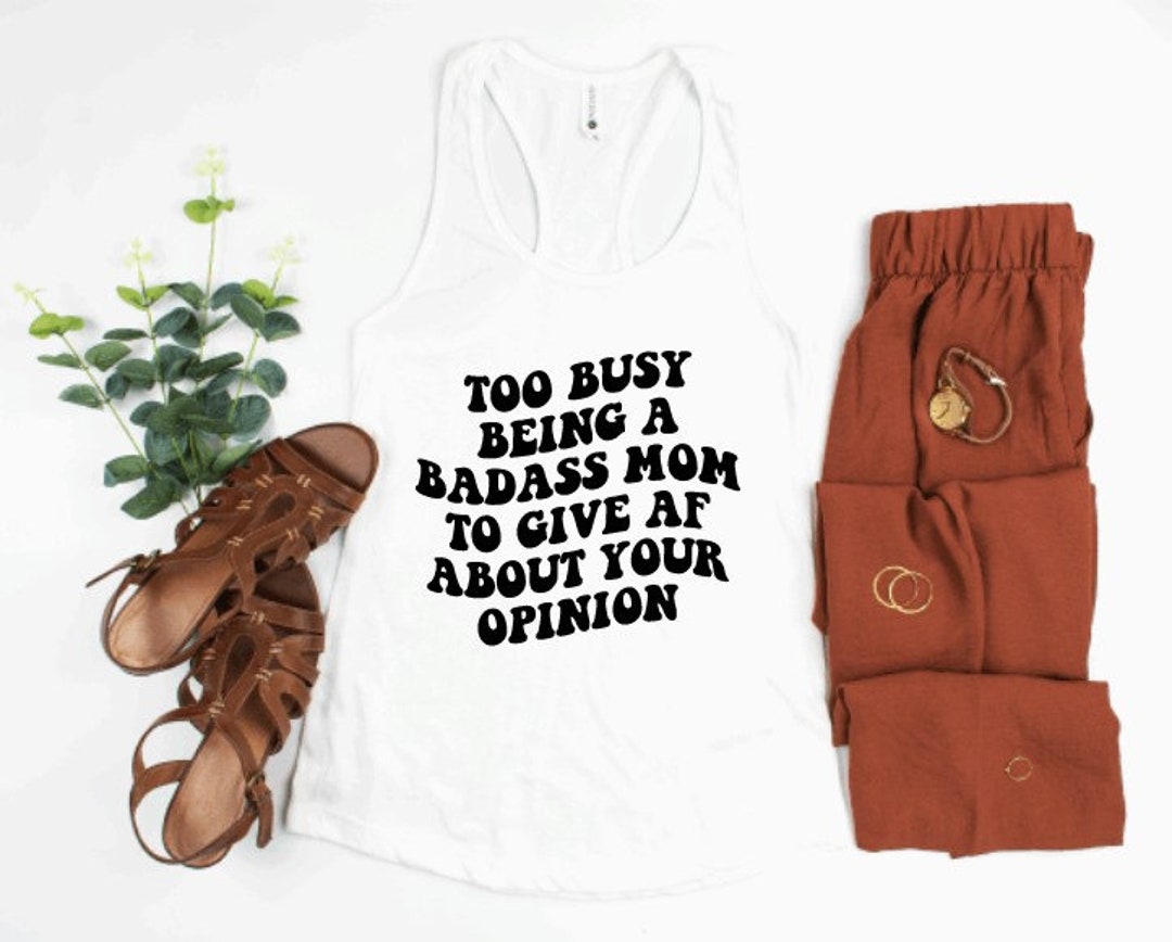 Too Busy Being a Badss Mom, Tank Tops for Women, Funny Shirt, Sassy ...