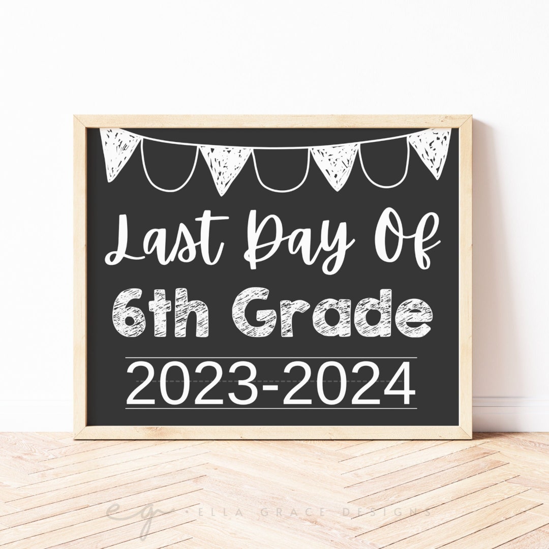 Last Day of 6th Grade Sign, Last Day of School, 6th Grade Chalkboard ...