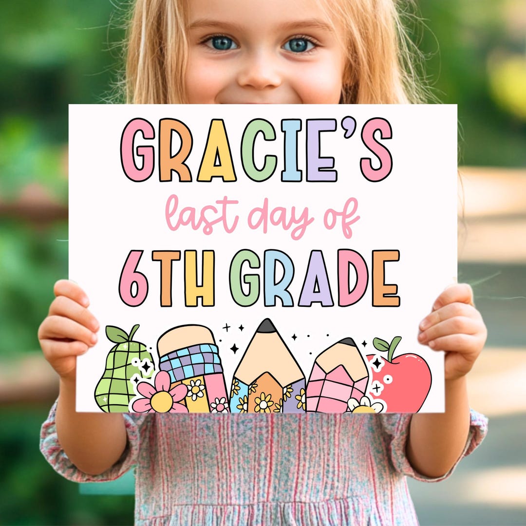 Editable Last Day of Sixth Grade Sign Printable Last Day of School Sign ...