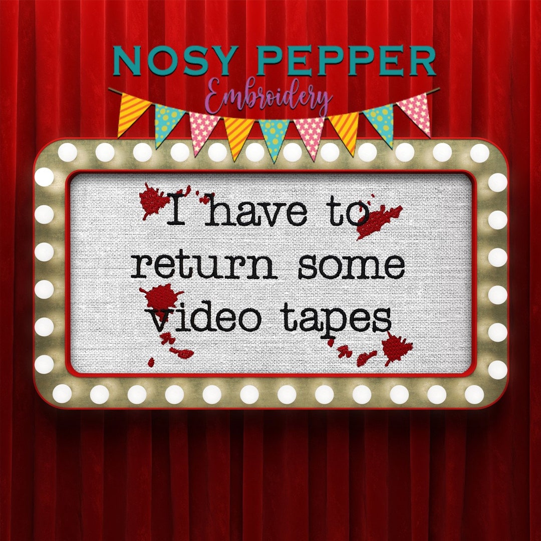 I Have to Return Some Video Tapes Embroidery Design 5 Sizes Included ...