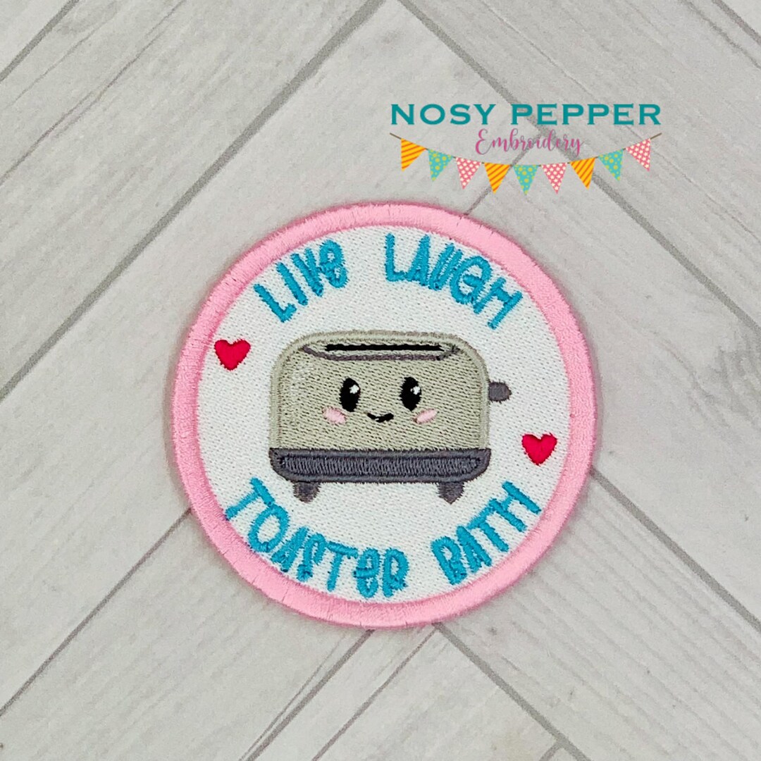 Live, Laugh, Toaster Bath Patch Machine Embroidery Design (2 Sizes ...