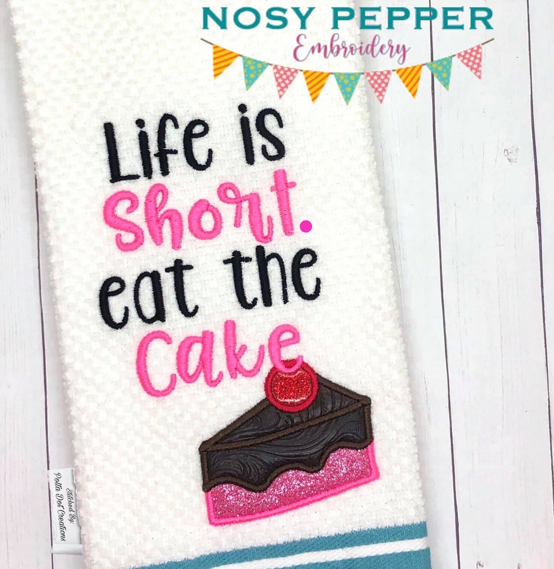 Life is Short, Eat the Cake Applique Embroidery Design 4 Sizes Included ...
