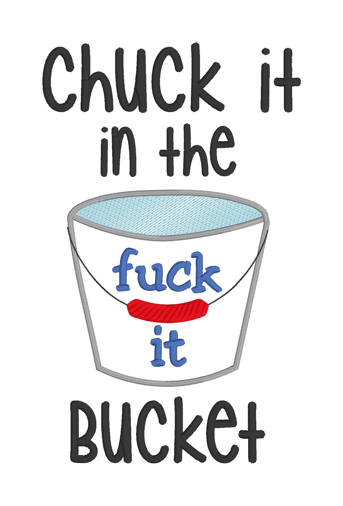 Chuck It in the Fck It Bucket Embroidery Design 4 Sizes | Etsy